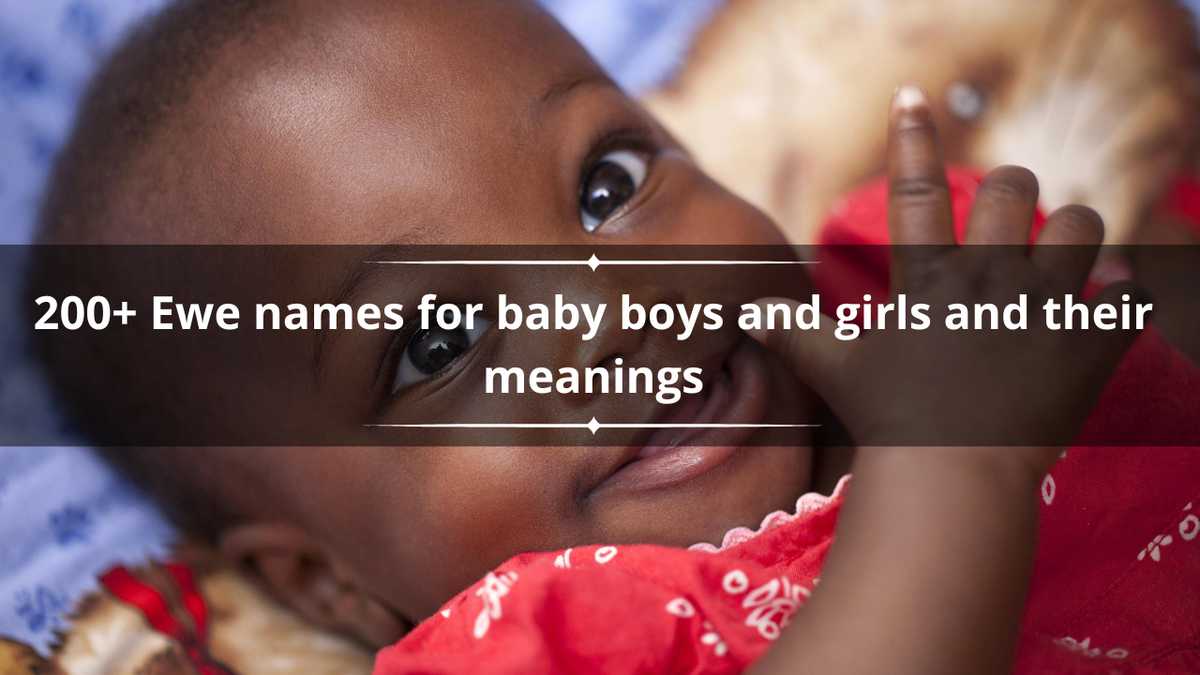 200+ Ewe names for baby boys and girls and their meanings - YEN.COM.GH