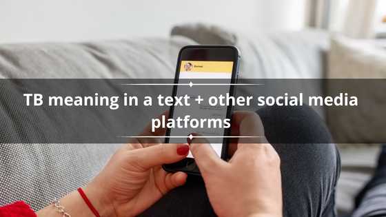 What does TB mean in a text? Comprehensive guide on how to use it ...