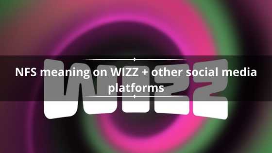What does NFS mean on WIZZ: A full guide on how to use it on text and ...