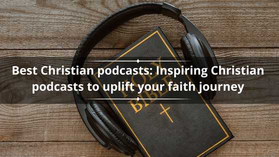 35 best Christian podcasts: Inspiring Christian podcasts to uplift your ...